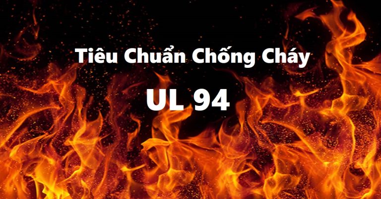 Tiêu chuẩn chống cháy UL94 cho nhựa - CÔNG TY TNHH NHỰA CPI VIỆT NAM